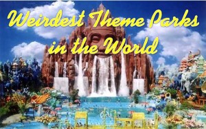 Top 10 Weirdest Theme Parks in the World